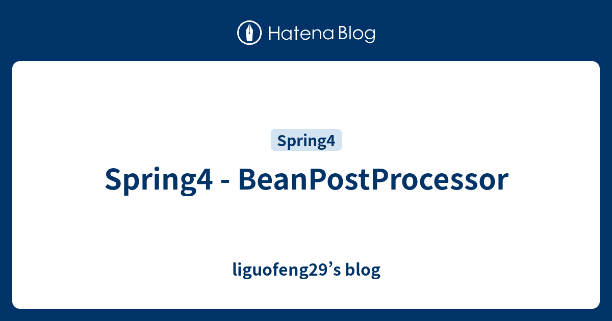 Spring4 - BeanPostProcessor - liguofeng29’s blog