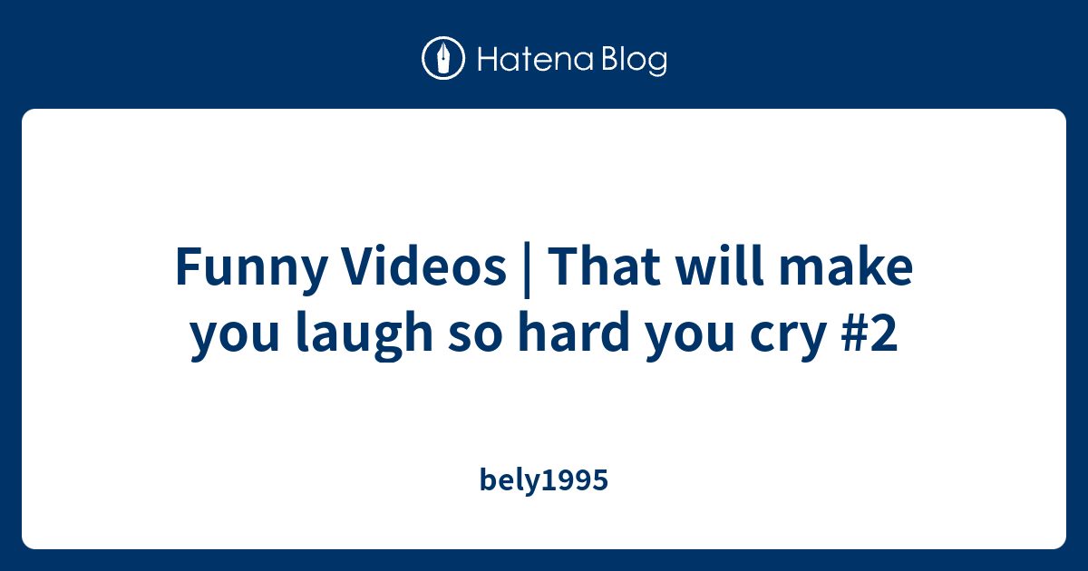 Funny Videos | That will make you laugh so hard you cry #2 - bely1995