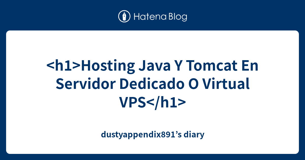 Hosting Java Y Tomcat En Servidor Dedicado O Virtual VPS - dustyappendix891’s diary