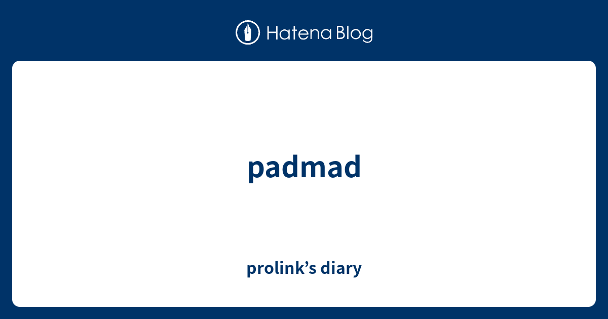 padmad - prolink’s diary