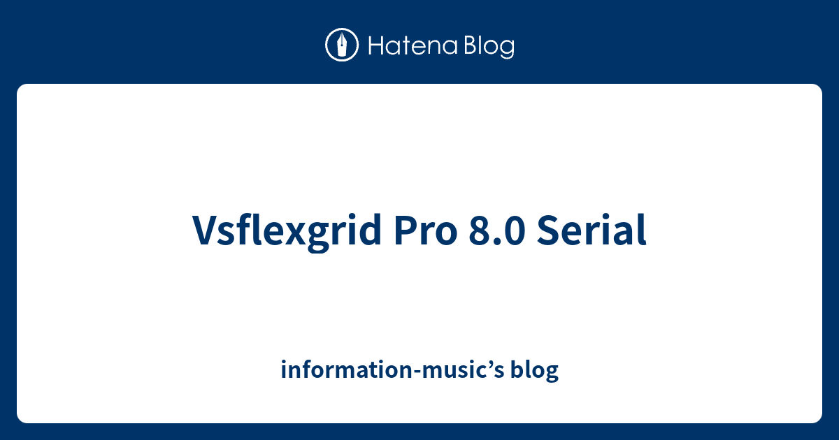 Vsflexgrid Pro 8.0 Serial - information-music’s blog