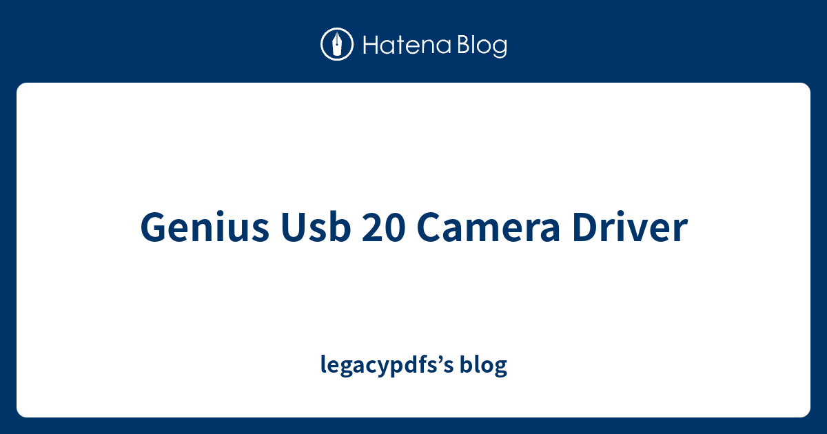 Genius Usb 20 Camera Driver - legacypdfs’s blog