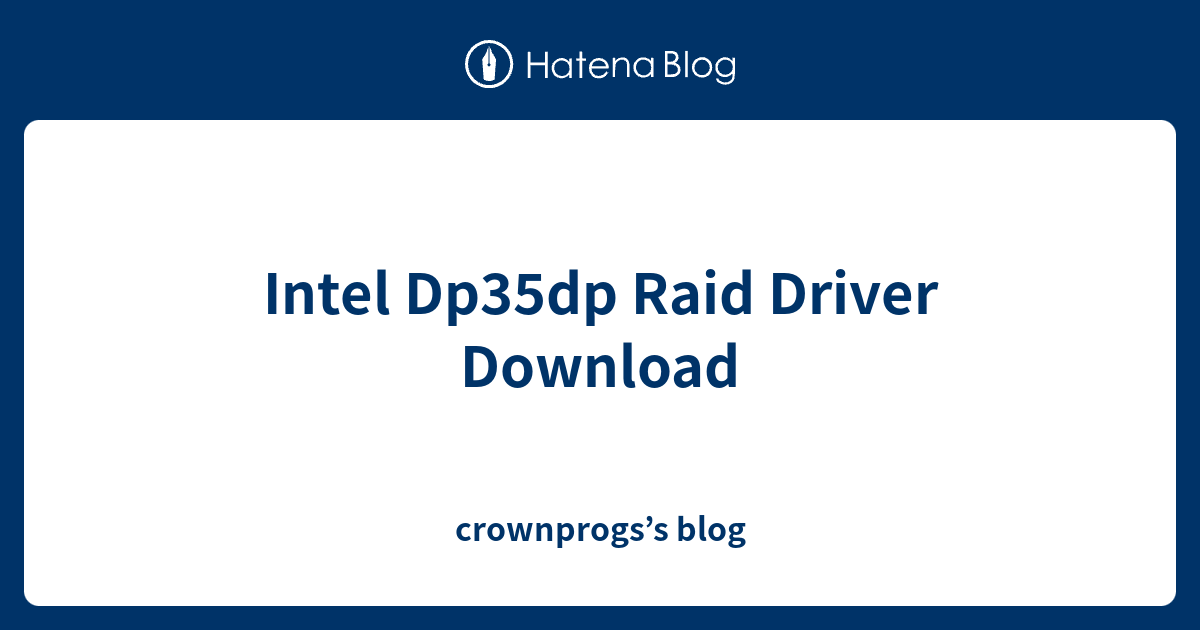 Intel Dp35dp Raid Driver Download - crownprogs’s blog