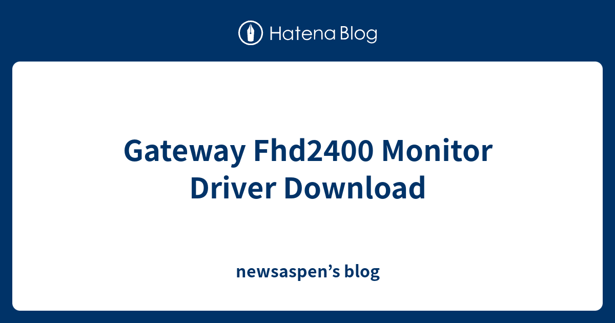 Gateway Fhd2400 Monitor Driver Download - newsaspen’s blog