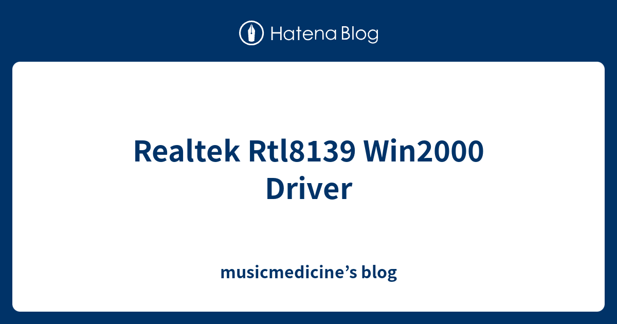 Realtek Rtl8139 Win2000 Driver - musicmedicine’s blog