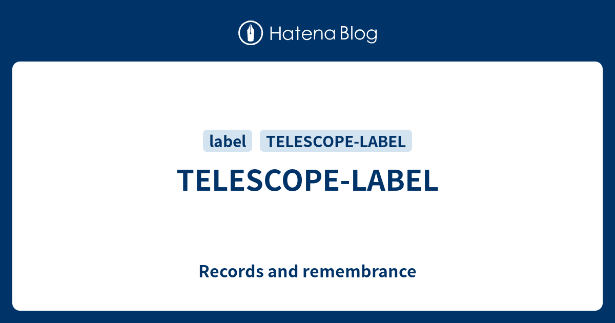 TELESCOPE-LABEL - Records and remembrance