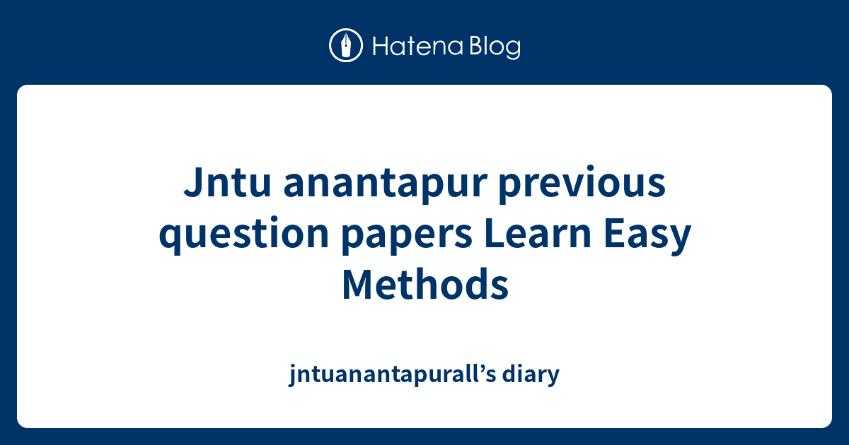 Jntu anantapur previous question papers Learn Easy Methods ...