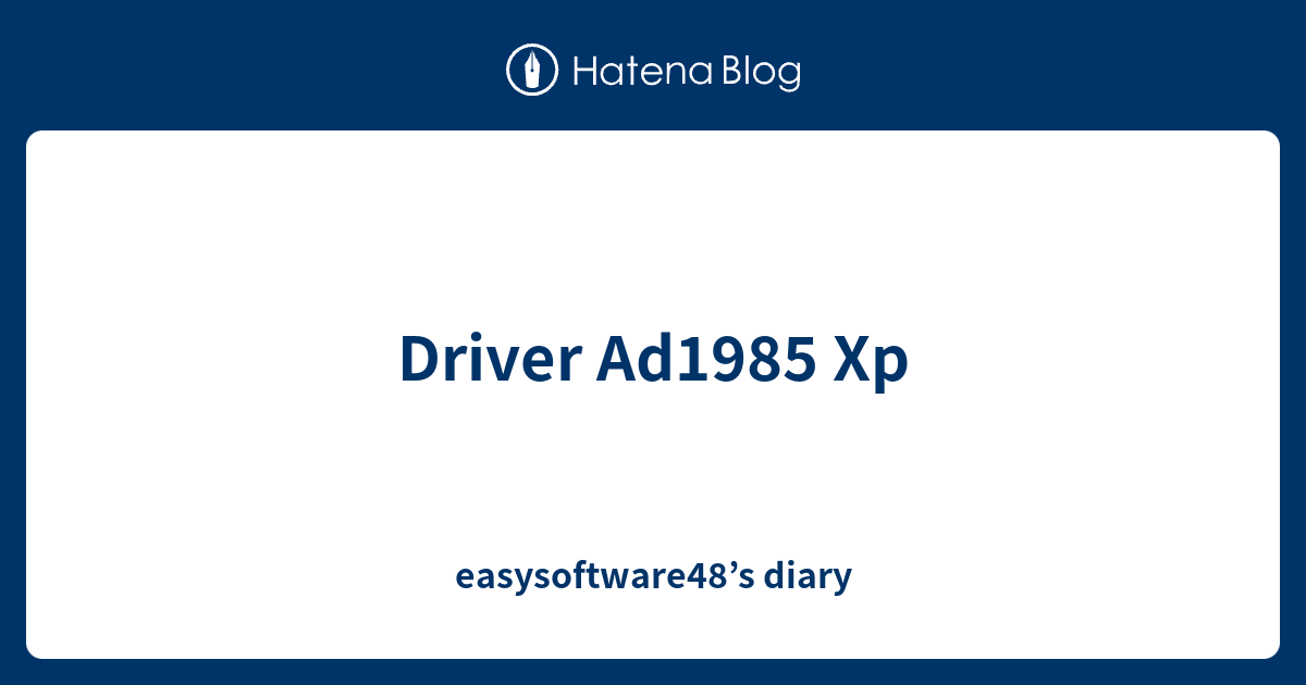 Driver Ad1985 Xp - easysoftware48’s diary