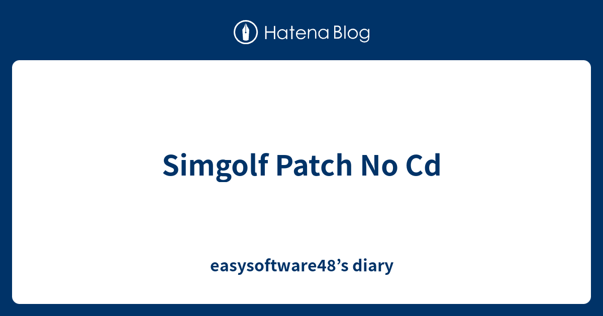 Simgolf Patch No Cd - easysoftware48’s diary