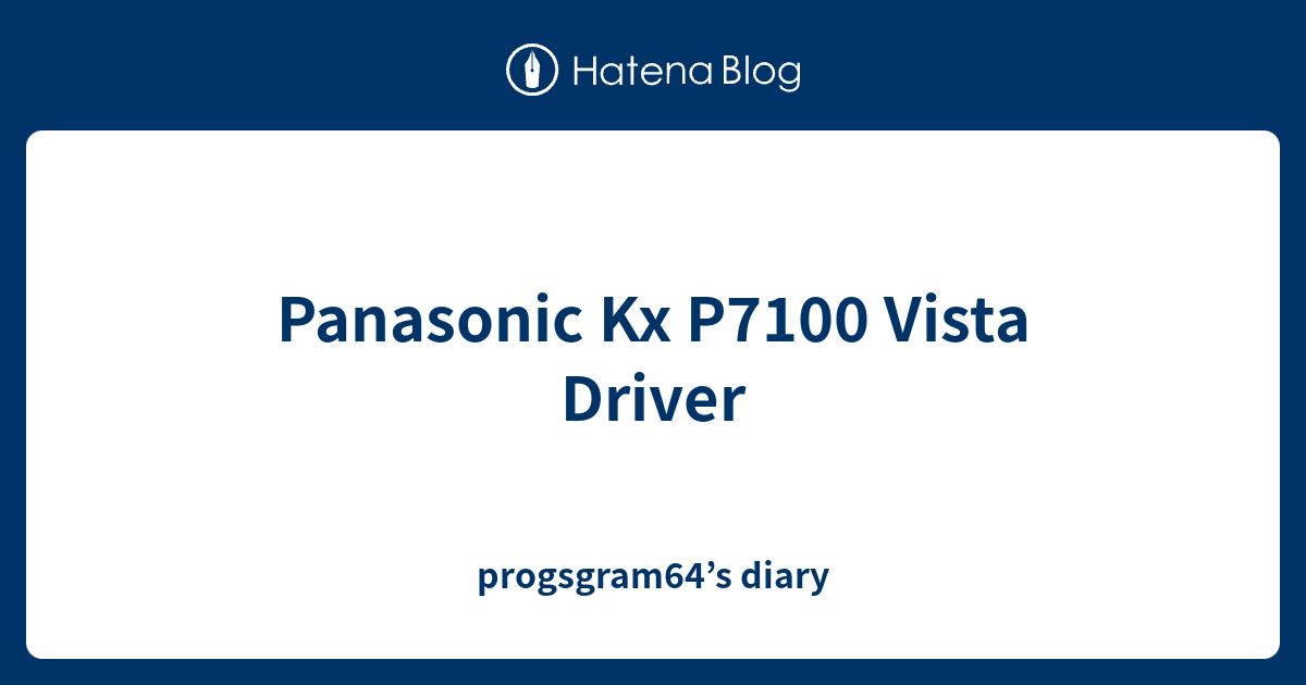 Panasonic Kx P7100 Vista Driver - progsgram64’s diary