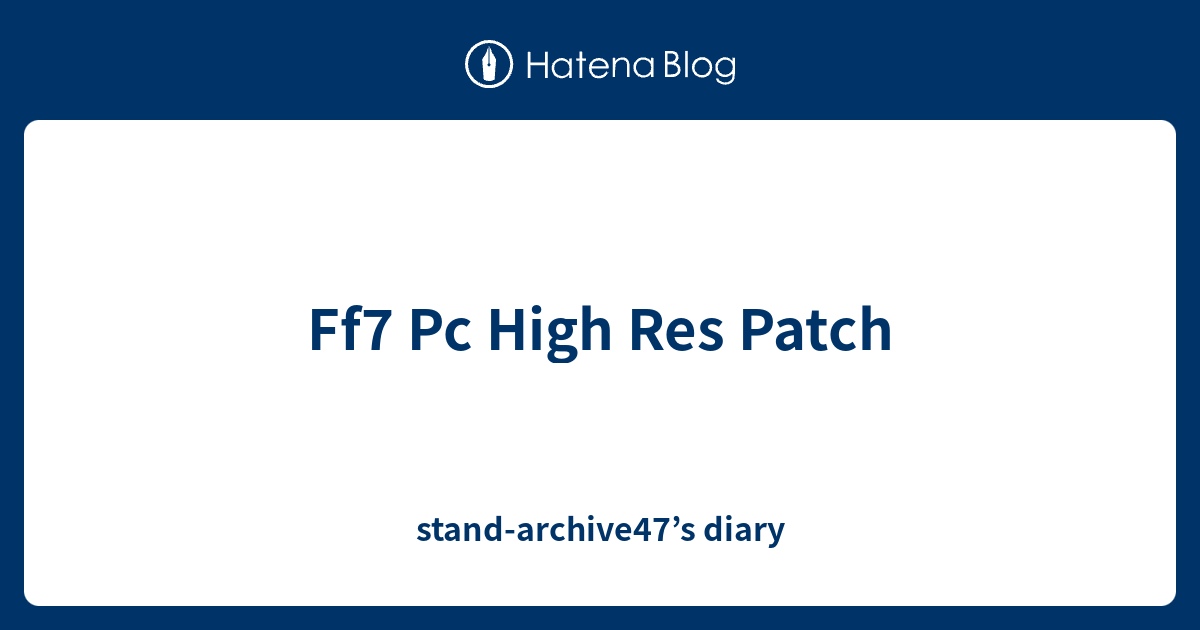 Ff7 Pc High Res Patch - stand-archive47’s diary