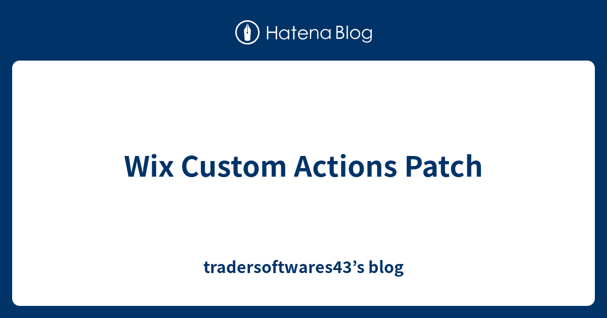 Wix Custom Actions Patch - tradersoftwares43’s blog
