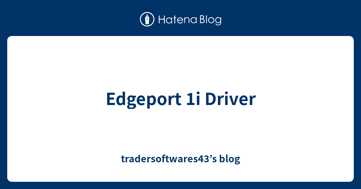 Edgeport 1i Driver - tradersoftwares43’s blog