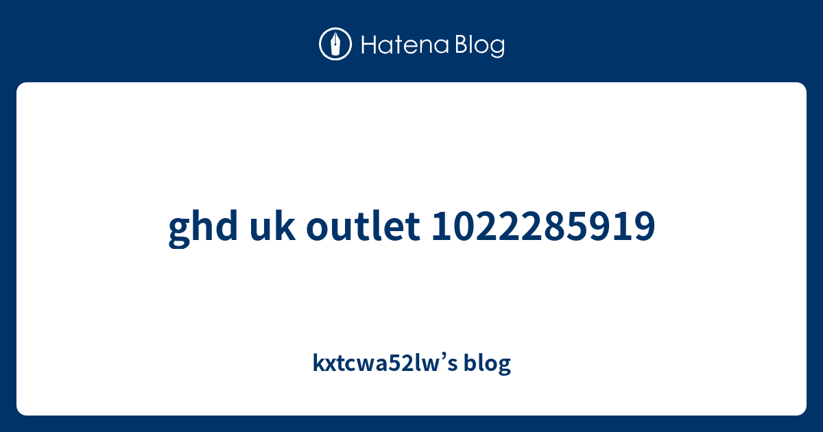 ghd uk outlet 1022285919 - kxtcwa52lw’s blog