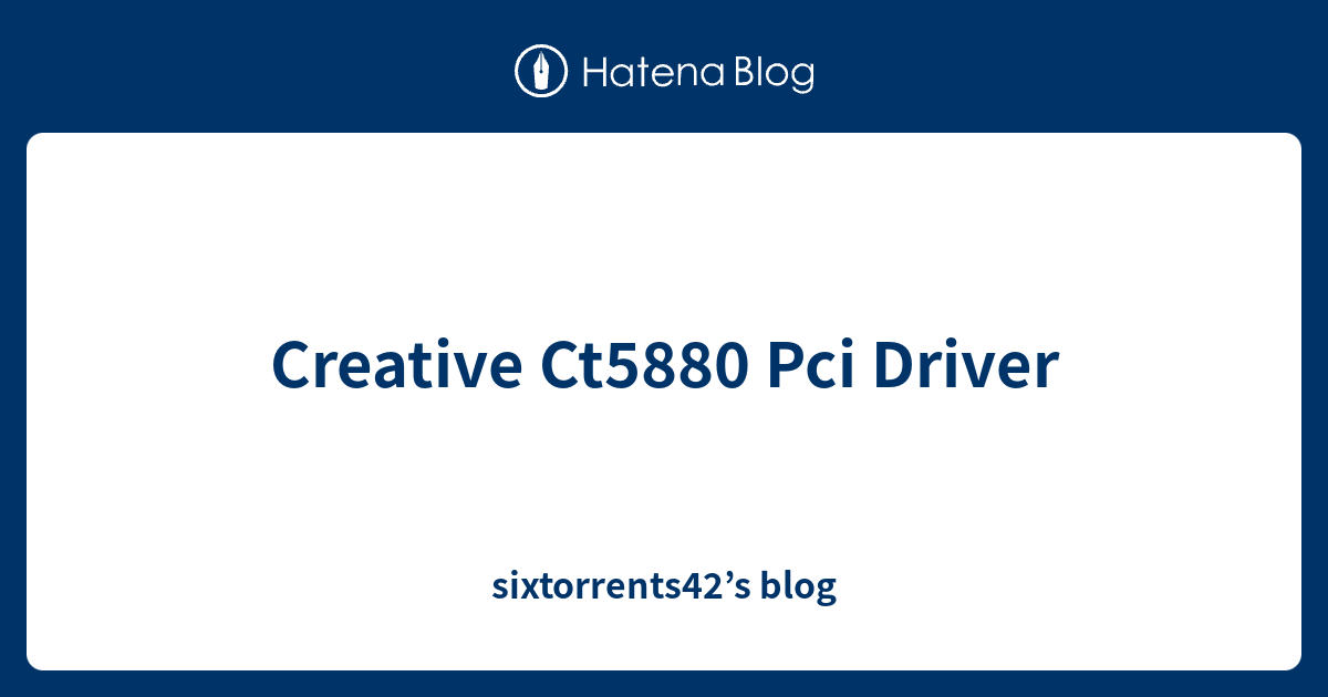 Creative Ct5880 Pci Driver - sixtorrents42’s blog