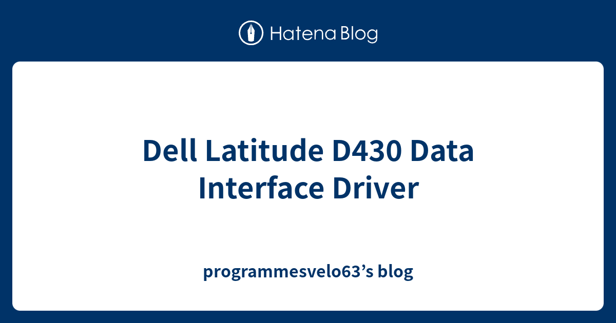 Dell Latitude D430 Data Interface Driver - programmesvelo63’s blog
