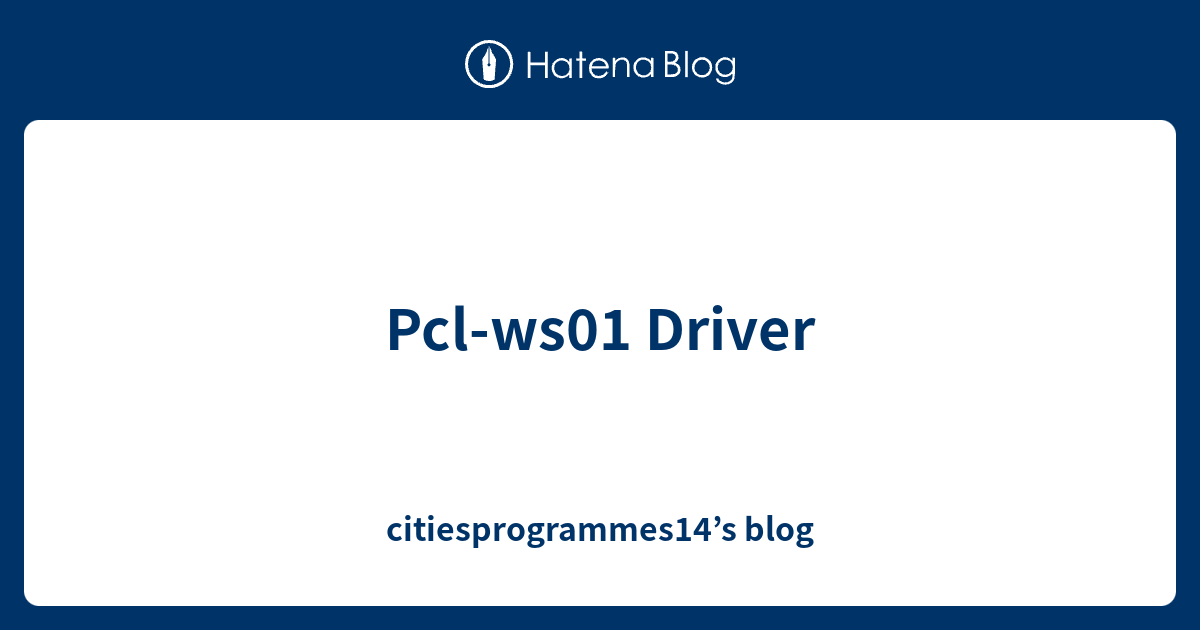 Pcl-ws01 Driver - citiesprogrammes14’s blog