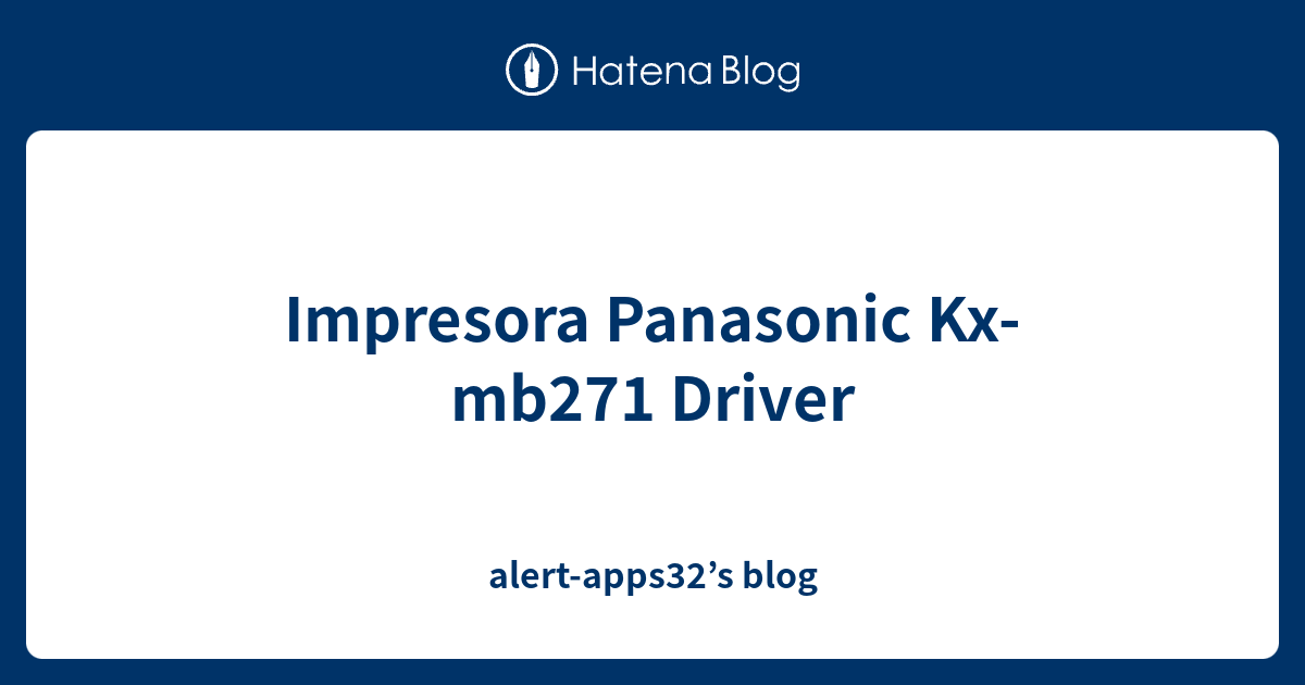 Impresora Panasonic Kx-mb271 Driver - alert-apps32’s blog