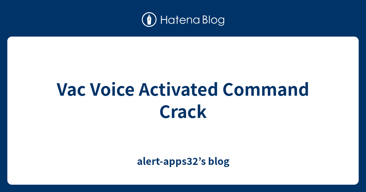 Vac Voice Activated Command Crack - alert-apps32’s blog