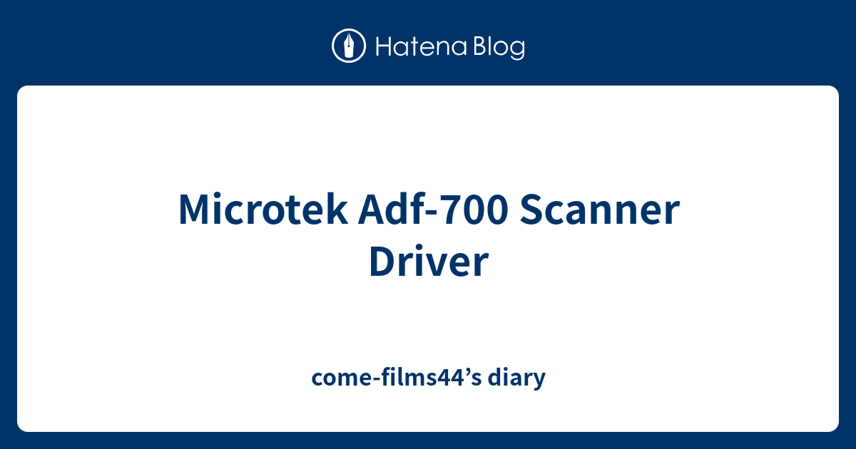 Microtek Adf-700 Scanner Driver - come-films44’s diary