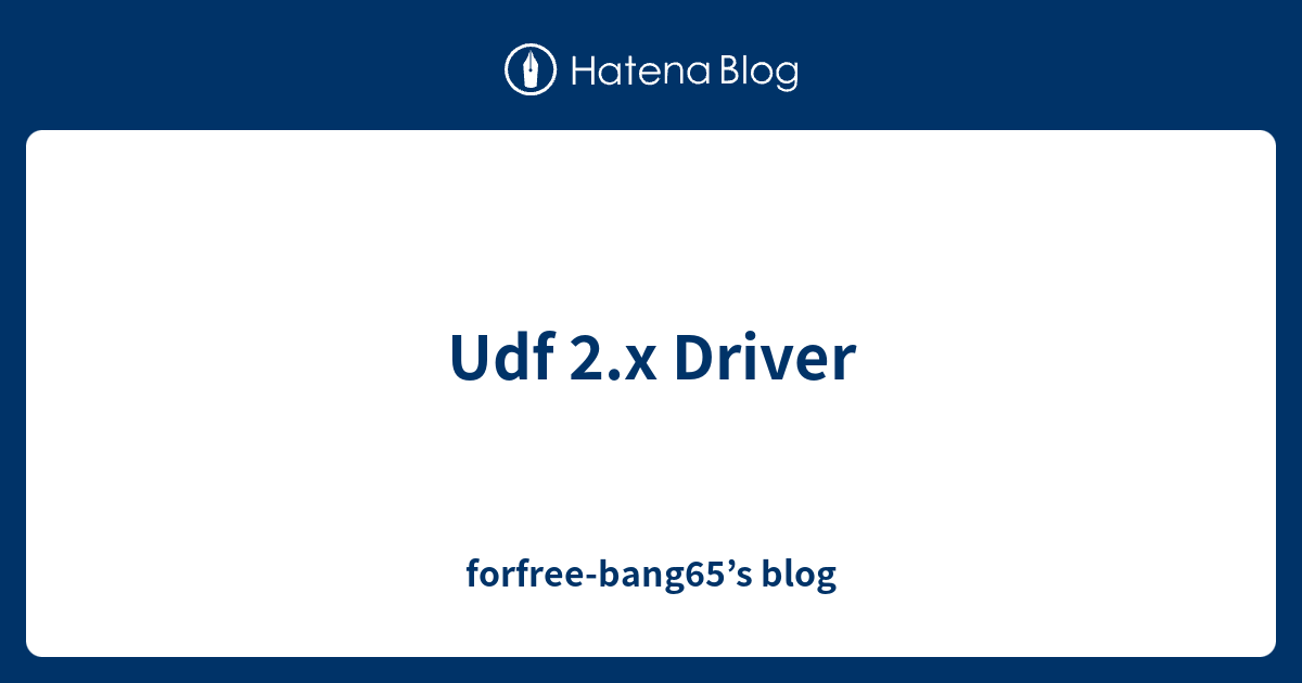 Udf 2.x Driver - forfree-bang65’s blog