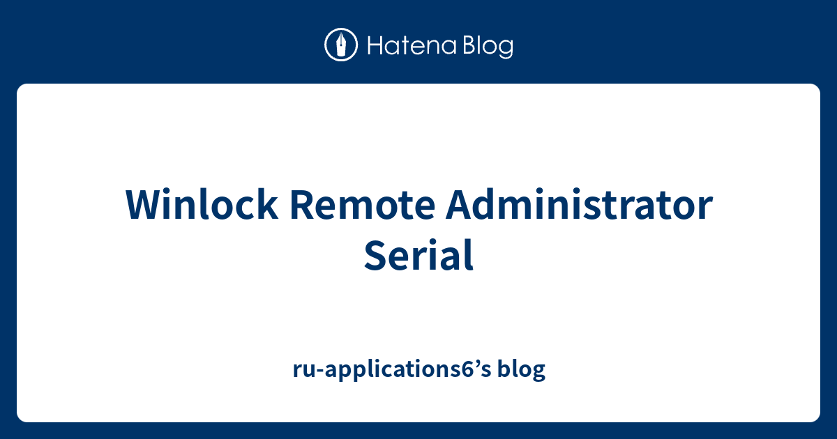 Winlock Remote Administrator Serial - ru-applications6’s blog