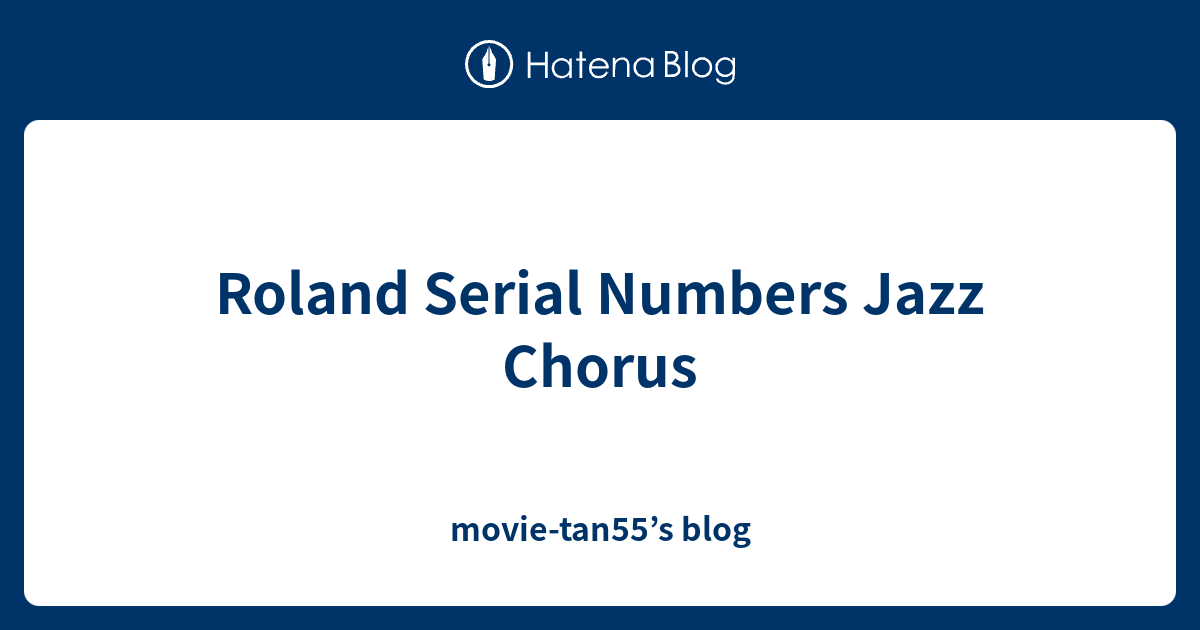 Roland Serial Numbers Jazz Chorus - movie-tan55’s blog