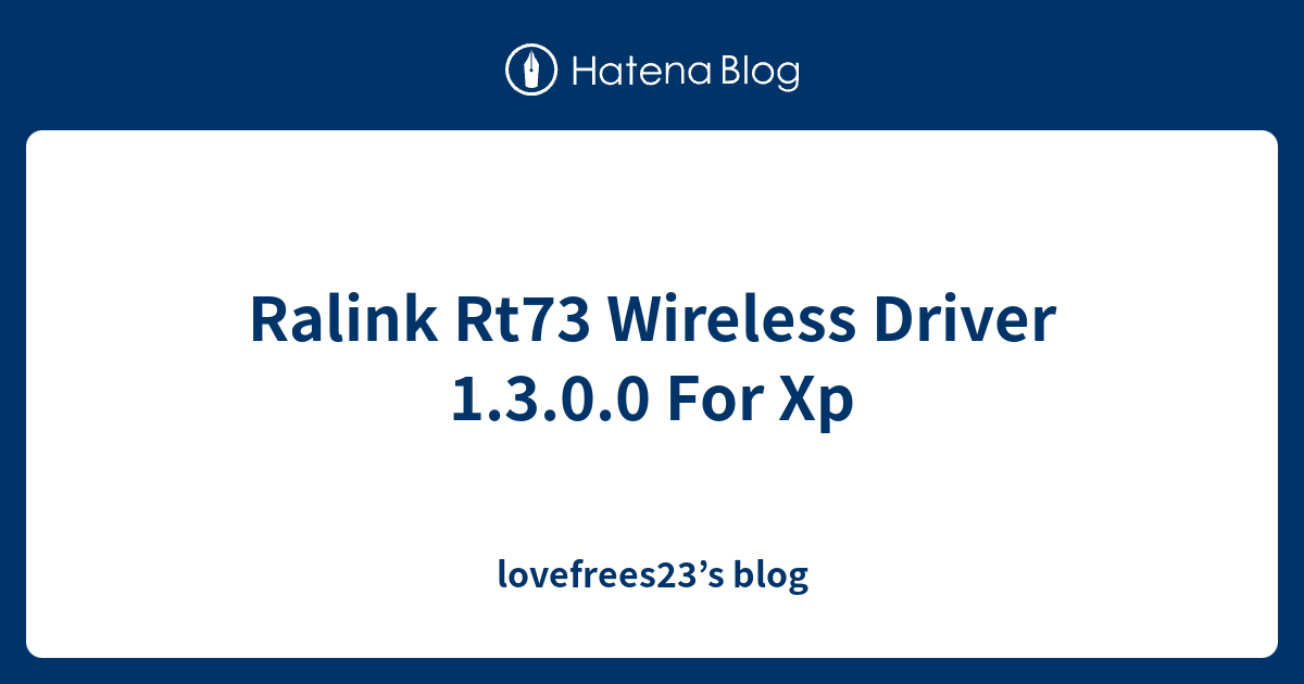 Ralink Rt73 Wireless Driver 1.3.0.0 For Xp - lovefrees23’s blog