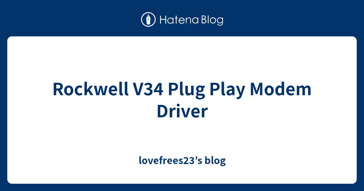 Rockwell V34 Plug Play Modem Driver - lovefrees23’s blog