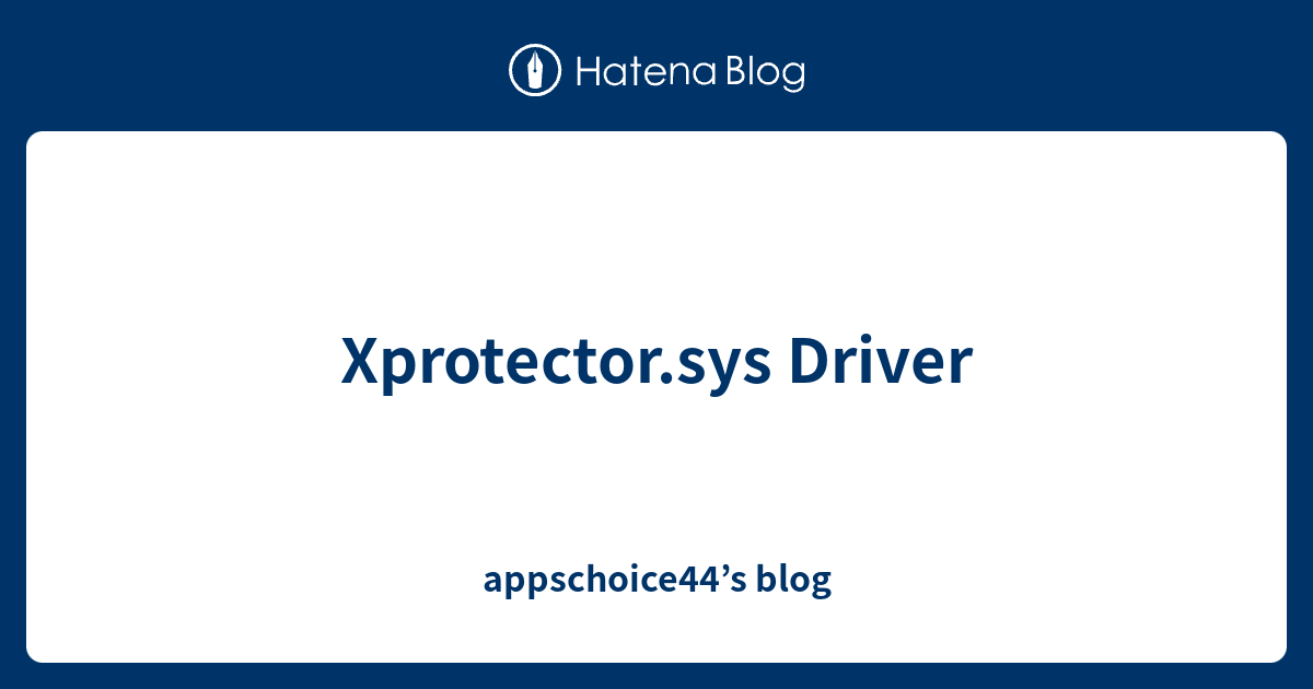 Xprotector.sys Driver - appschoice44’s blog