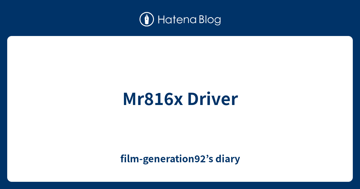 Mr816x Driver - film-generation92’s diary