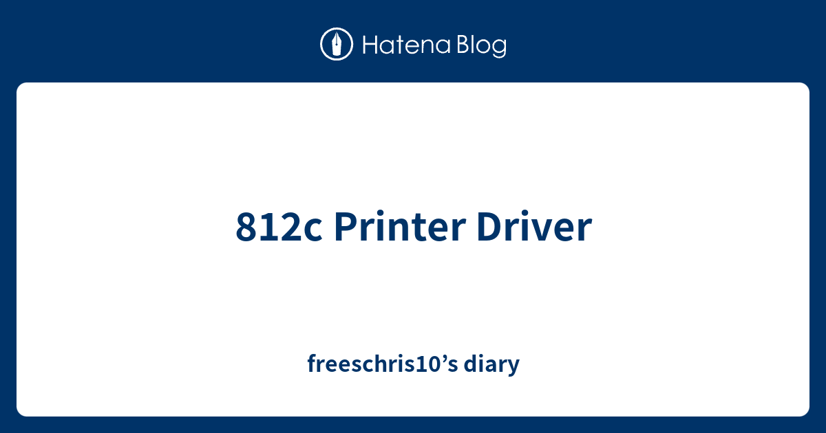 812c Printer Driver - freeschris10’s diary
