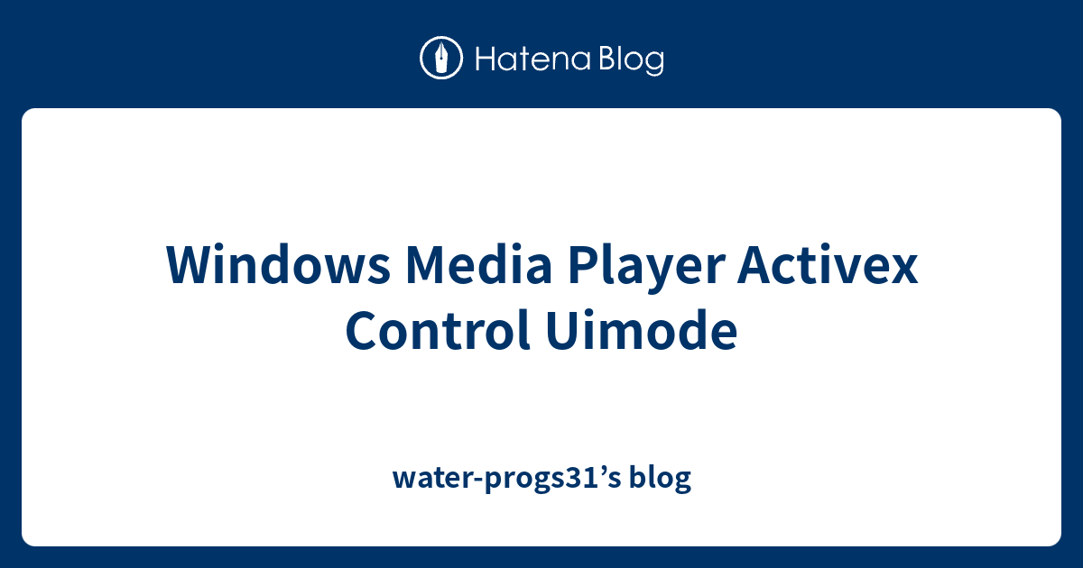 Windows Media Player Activex Control Uimode - water-progs31’s blog