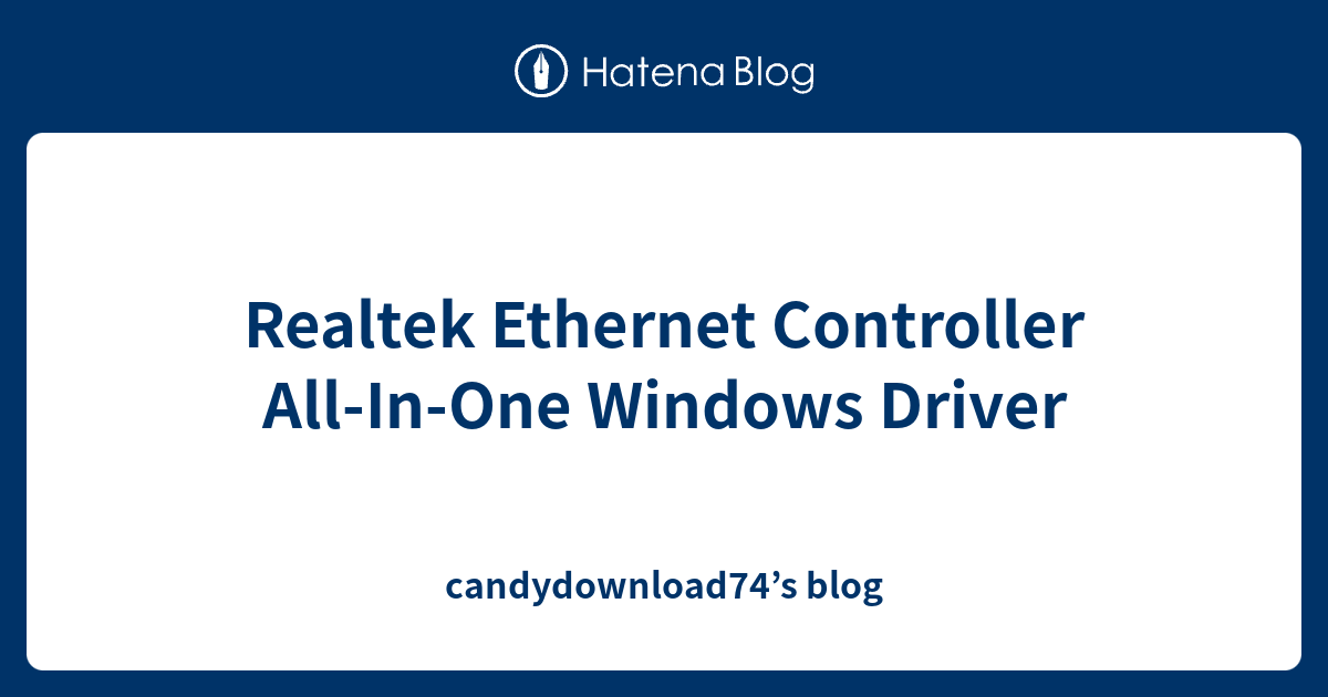 Realtek Ethernet Controller All-In-One Windows Driver - candydownload74 ...