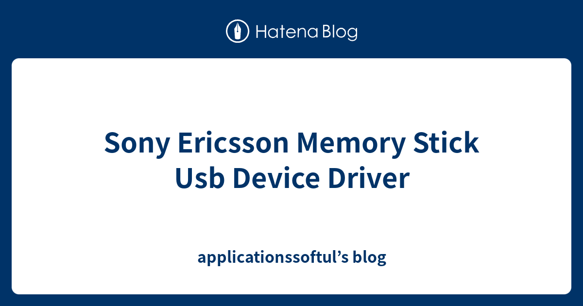 Sony Ericsson Memory Stick Usb Device Driver - applicationssoftul’s blog