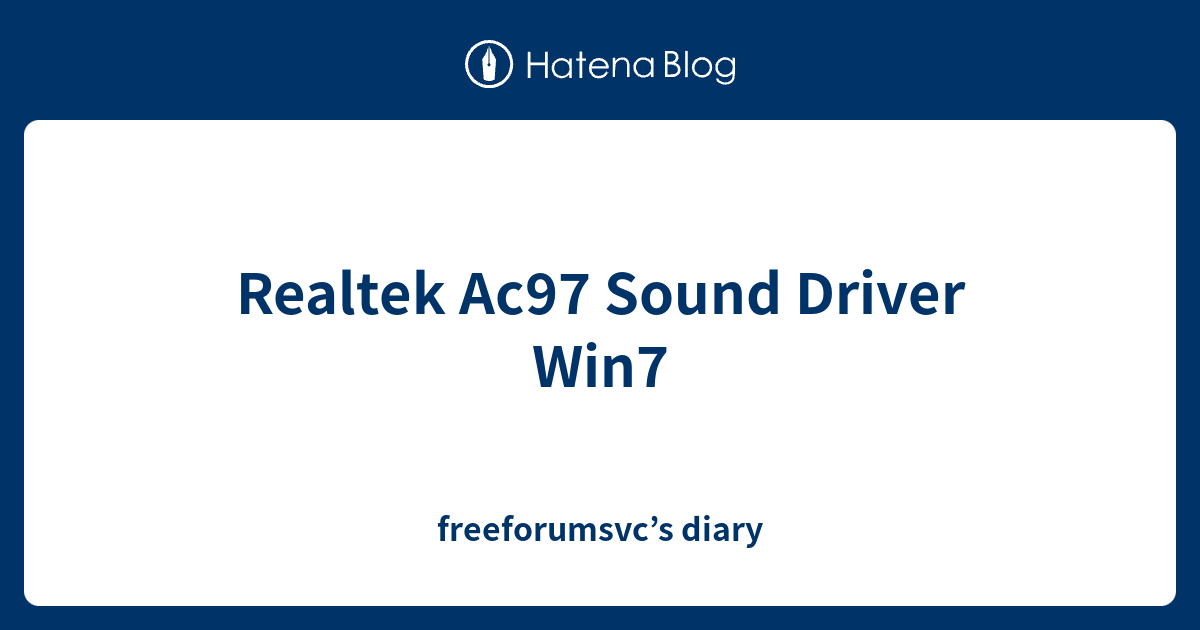 Realtek Ac97 Sound Driver Win7 - freeforumsvc’s diary