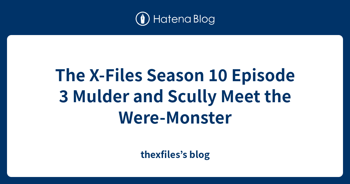 The X-Files Season 10 Episode 3 Mulder and Scully Meet the Were-Monster ...