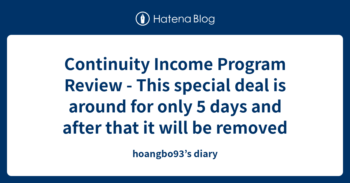 Continuity Income Program Review - This special deal is around for only 5 days and after that it ...