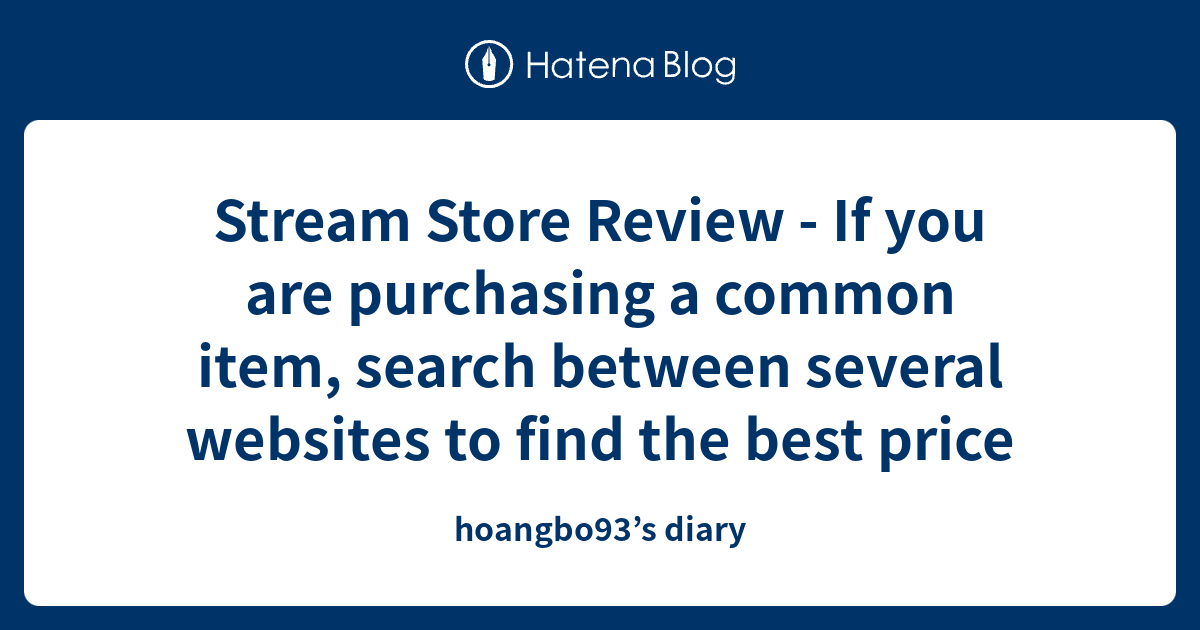 Stream Store Review - If you are purchasing a common item, search ...