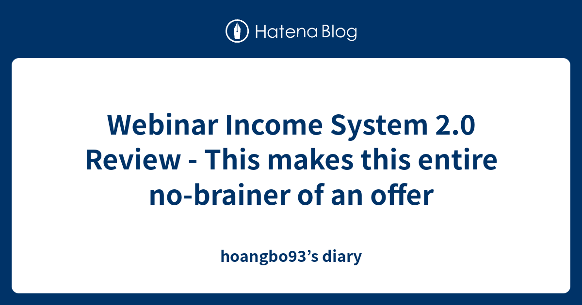Webinar Income System 2.0 Review - This makes this entire no-brainer of ...