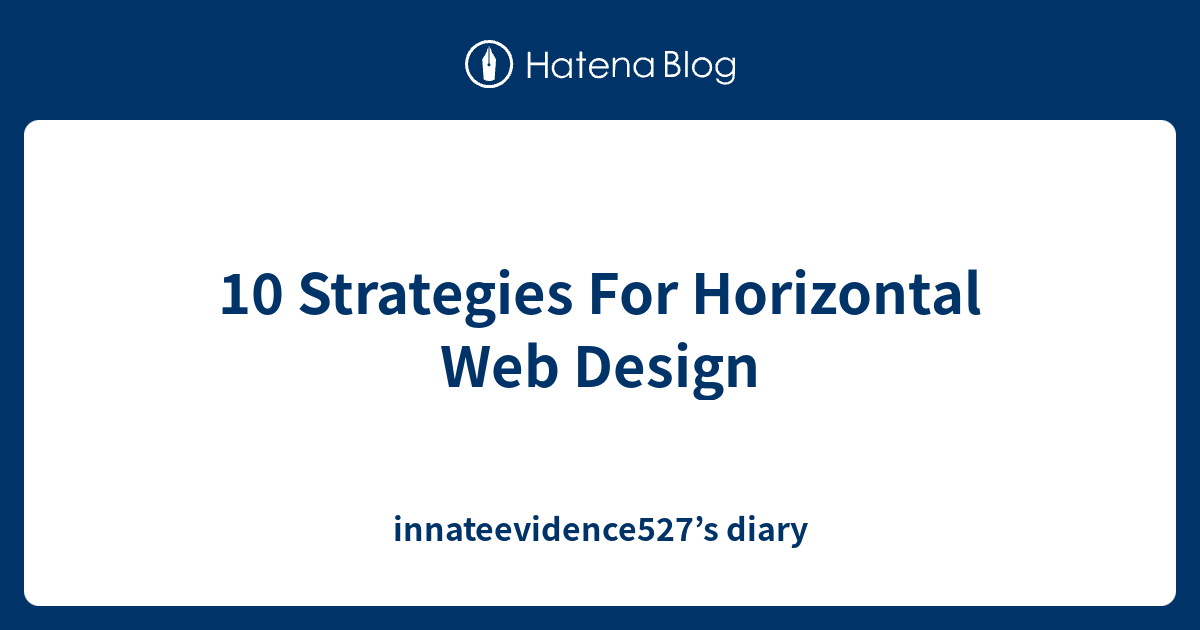 10 Strategies For Horizontal Web Design - innateevidence527’s diary
