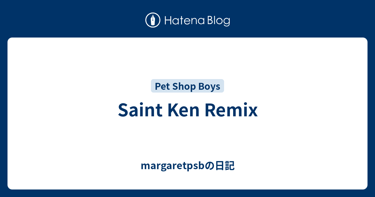 Saint Ken Remix - margaretpsbの日記