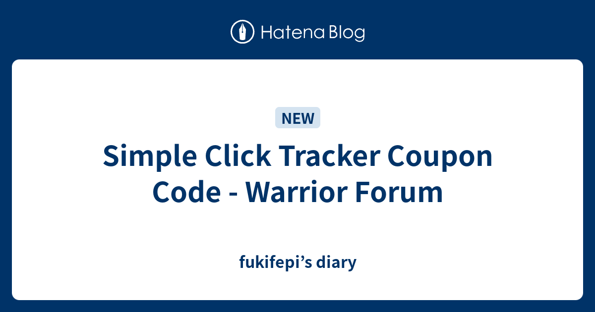 Simple Click Tracker Coupon Code - Warrior Forum - fukifepi’s diary