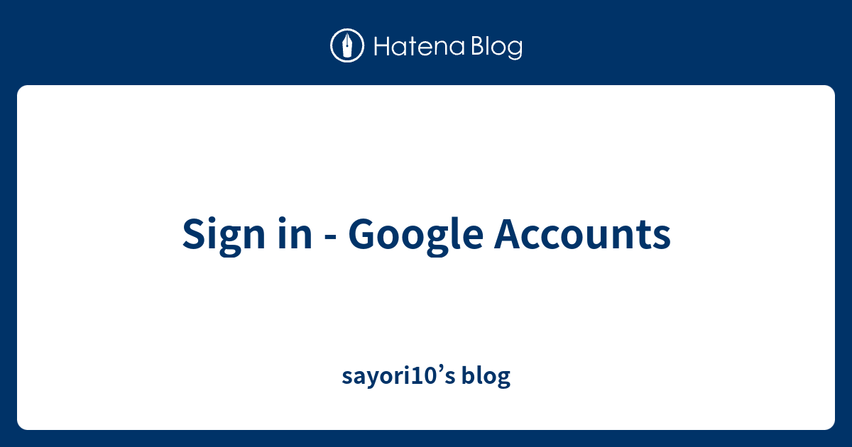 Sign in - Google Accounts - sayori10’s blog