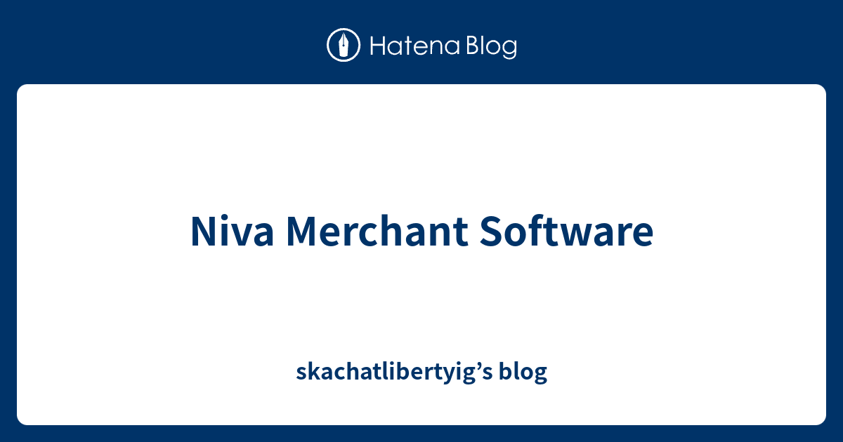 Niva Merchant Software - skachatlibertyig’s blog