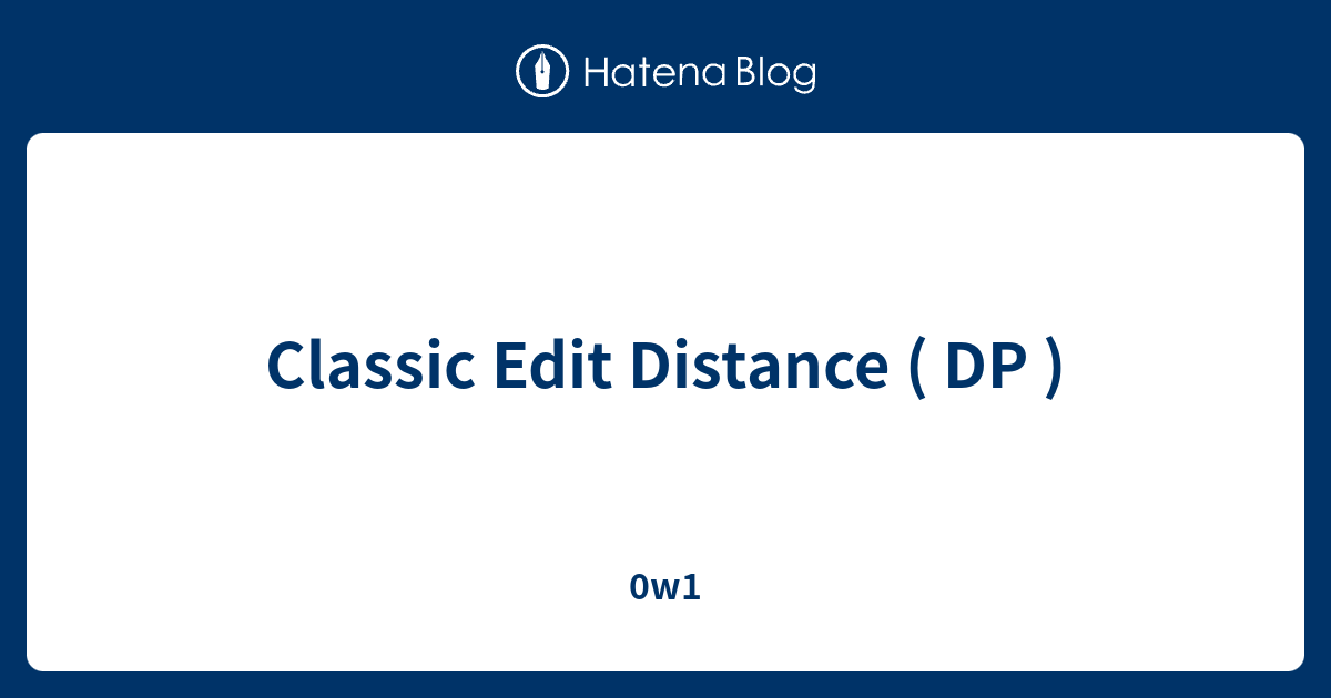 Classic Edit Distance ( DP ) - 0w1