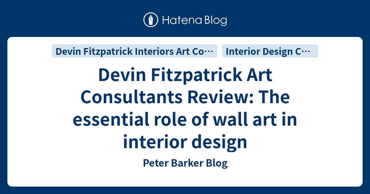Devin Fitzpatrick Art Consultants Review: The essential role of wall ...