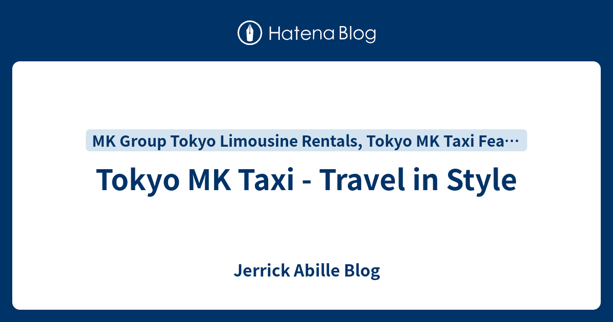 Tokyo MK Taxi - Travel in Style - Jerrick Abille Blog