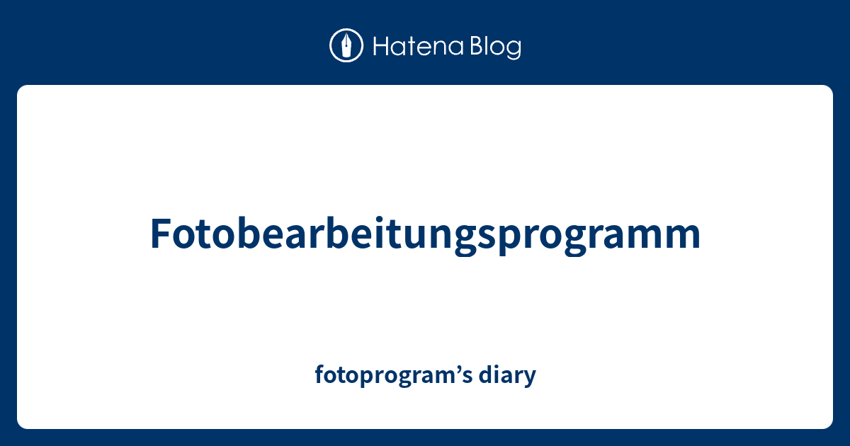 Fotobearbeitungsprogramm - fotoprogram’s diary