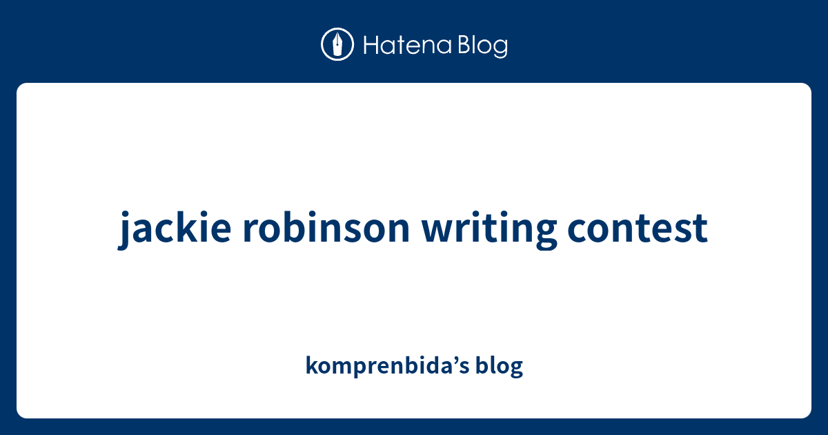 jackie robinson writing contest - komprenbida’s blog